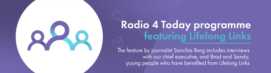 Radio 4 Today Programme features Lifelong Links, building support ...